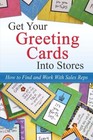 GET YOUR GREETING CARDS INTO STORES: FINDING AND WORKING By Kate Harper ...