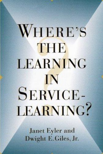 Where's the Learning in Service-Learning? by Eyler, Janet; Giles ...