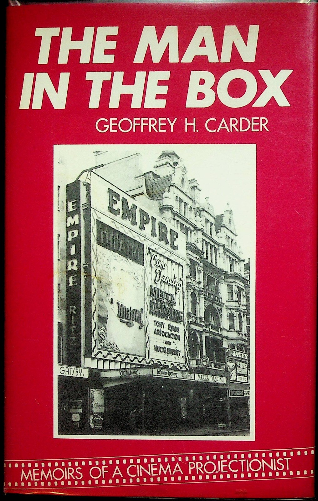 Man in the Box Geoffrey Carder book projectionist history & Cinema ...