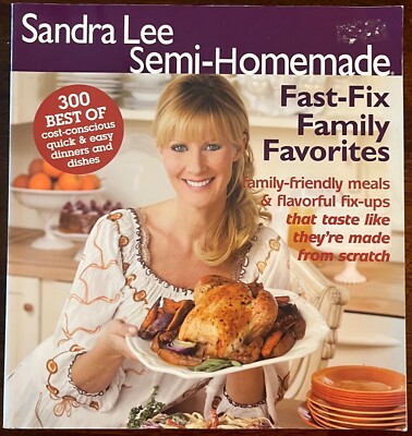 Semi-Homemade Fast-Fix Family Favorites by Sandra Lee (2008, Paperback ...