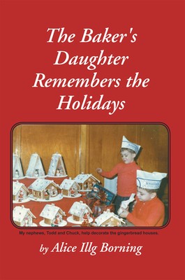 Alice Illg Bornin The Baker's Daughter Remembers the Holiday (Copertina ...