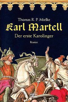 Karl Martell - Der erste Karolinger von Mielke, Thomas R.P. | Buch ...