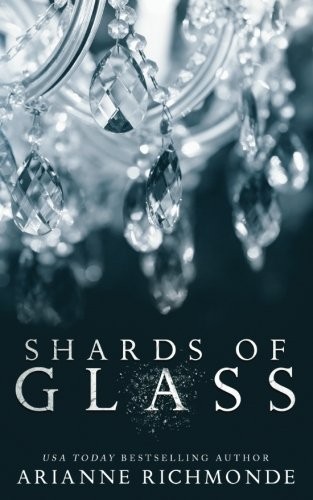 SHARDS OF GLASS (THE GLASS TRILOGY) (VOLUME 1) By Arianne Richmonde ...