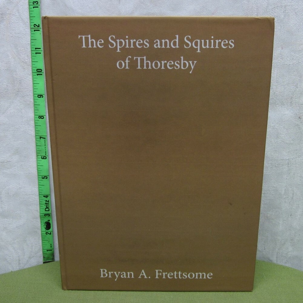 SPIRES SQUIRES OF THORESBY Bryan Frettsome book Nottinghamshire ...