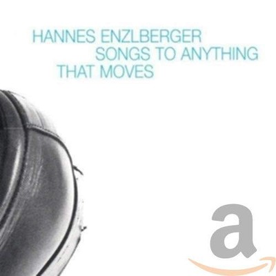 Hannes Enzlberger Songs To Anything That Moves (CD) (US IMPORT ...