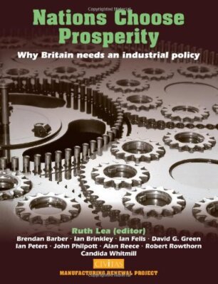 Nations Choose Prosperity: Why Britain Needs an Industrial Polic ...