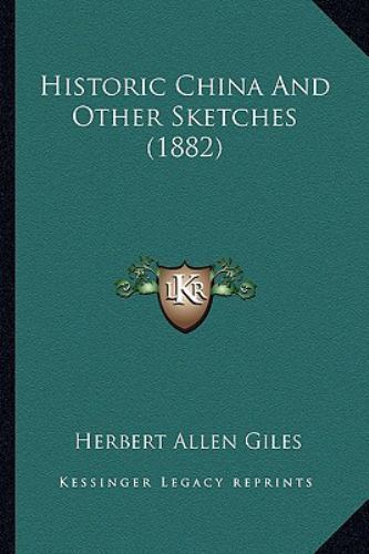 Historic China and Other Sketches by Herbert Allen Giles (2010, Trade ...