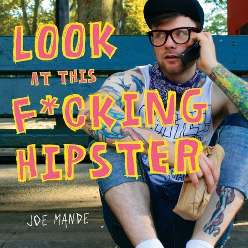 Look at This F*cking Hipster by Joe Mande (2010, Trade Paperback) for ...