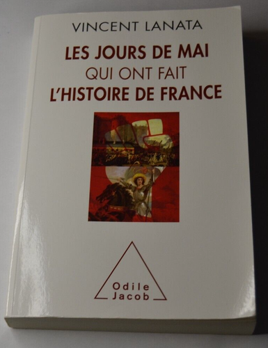 Les jours de mai qui ont fait l'histoire de France - Vincent Lanata ...