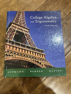 College Algebra and Trigonometry by Richard N. Aufmann, Vernon C ...