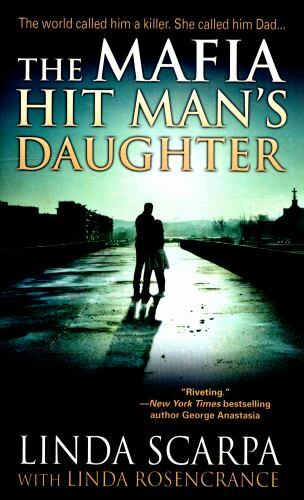 The Mafia Hit Man's Daughter by Linda Rosencrance and Linda Scarpa ...