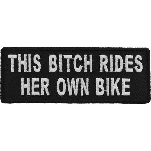 Embroidered Patch (Iron-On), This Bitch Rides Her Own Bike, 4" x 1.5" | eBay