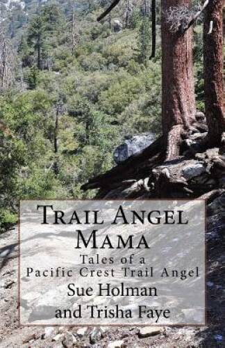 Trail Angel Mama: Tales of a Pacific Crest Trail Angel - Paperback ...