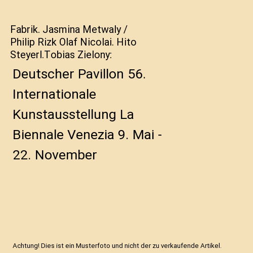 Fabrik. Jasmina Metwaly / Philip Rizk Olaf Nicolai. Hito Steyerl.Tobias ...
