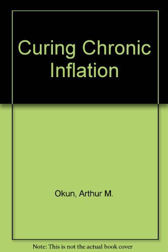CURING CHRONIC INFLATION By Arthur M. Okun & George L. Perry ...