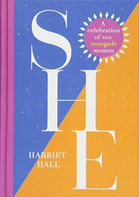 She: A Celebration of Renegade Women By Harriet Hall 9781472249852 | eBay