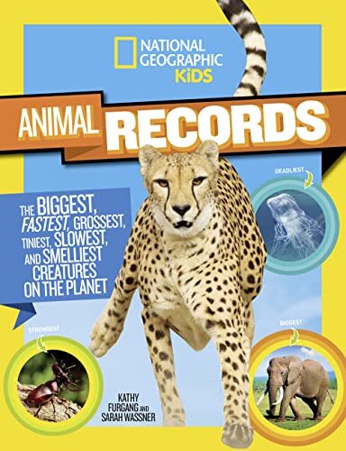 National Geographic Kids Animal Records: The Biggest, Fastest, Weirdest ...