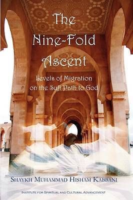 The Nine-Fold Ascent by Shaykh Muhammad Hisham Kabbani (Paperback, 2009 ...
