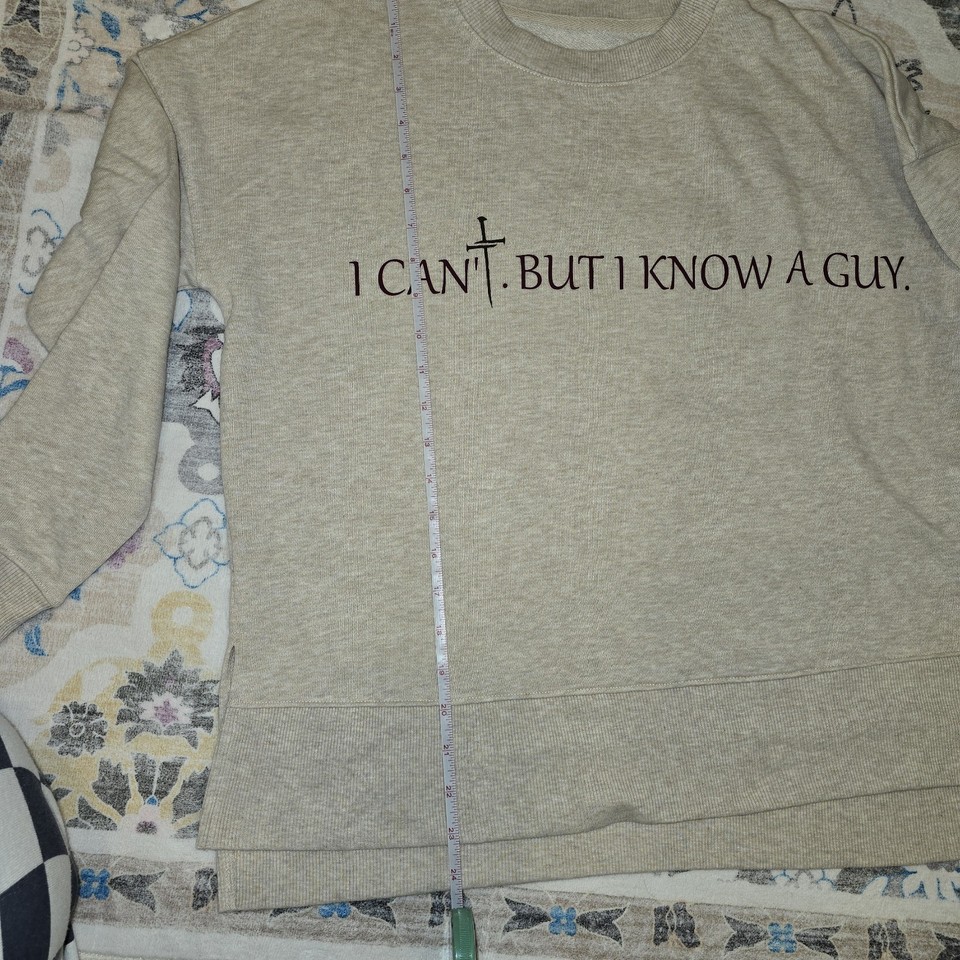 Light Weight Women's Beige Sweatshirt: I Can't But I Know A Guy Size ...