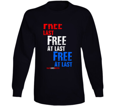 Free At Last Black Lives Matter Justice Now Long Sleeve | eBay