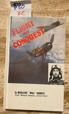 Flight Into Conquest By Masajiro "Mike" Kawato 1978 Hardcover Signed ...