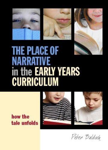 Place of Narrative in the Early Years Curriculum : How the Tale Unfolds ...