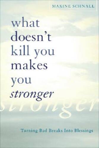 What Doesnt Kill You Makes You Stronger: Turning Bad Breaks I ...