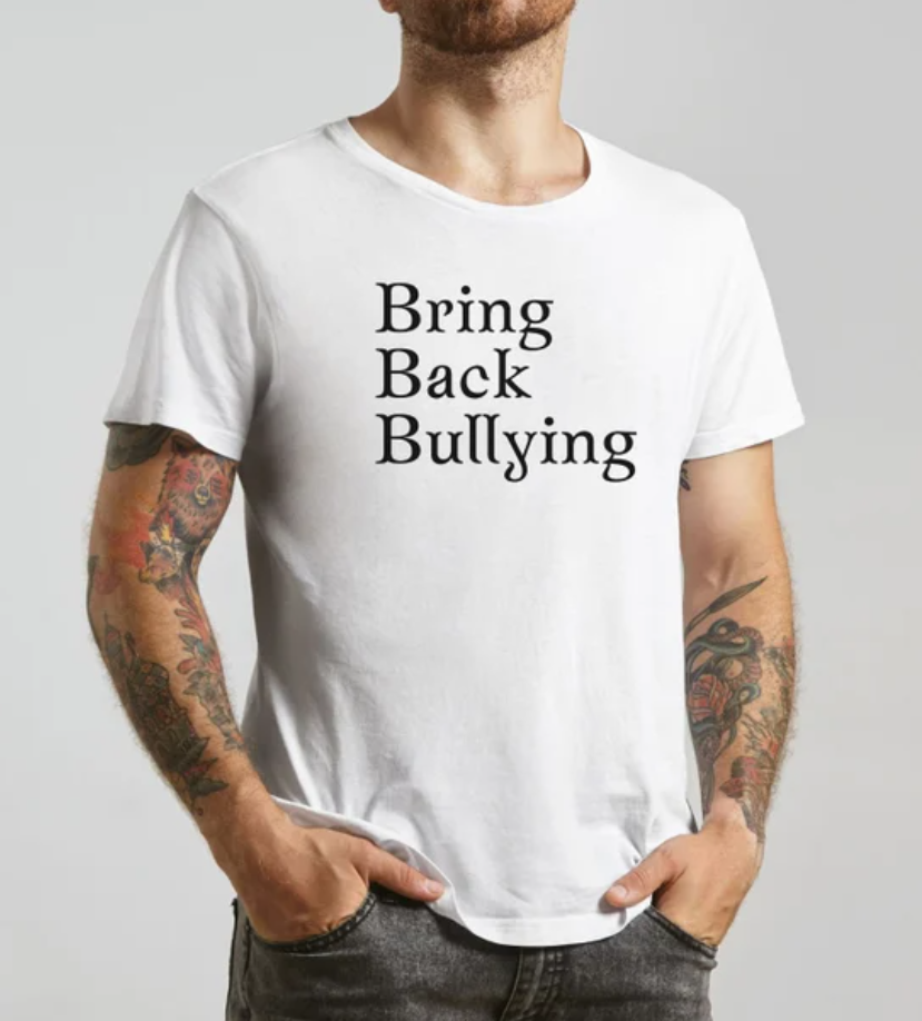 Bring Back Bullying T-shirt Bring Bullying Back Shirt Bring Back ...