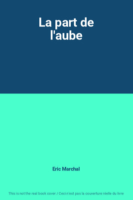 La part de l'aube de Eric Marchal | eBay