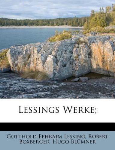 Lessings Werke; by Robert Boxberger, Hugo Blümner and Gotthold Ephraim ...