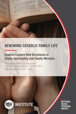 Renewing Catholic Family Life: Experts Explore New Directions in Family ...