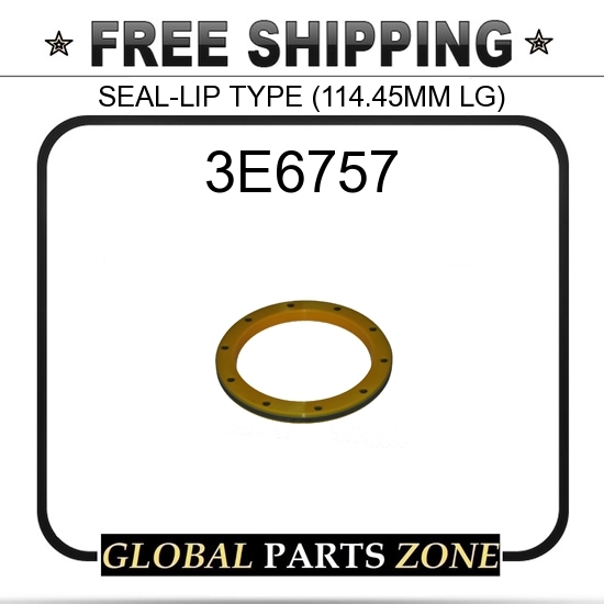 3E6757 - SEAL-LIP TYPE (114.45MM LG) for Caterpillar (CAT) | eBay