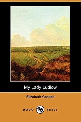 My Lady Ludlow by Gaskell, Elizabeth Cleghorn Paperback / softback Book ...