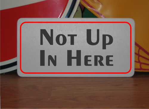 Not up In Here Metal Sign | eBay