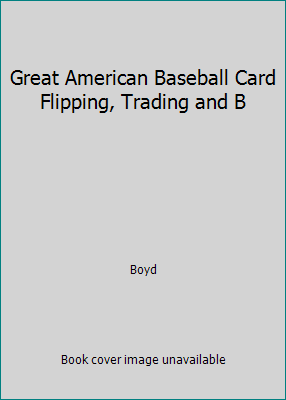 Great American Baseball Card Flipping, Trading and B by Boyd | eBay