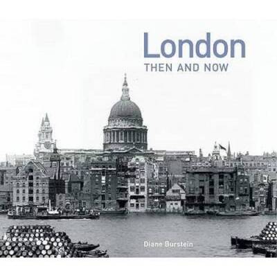 London Then and Now: A Photographic Guide to London Past and Present ...