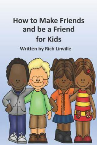 How to Make Friends and Be a Friend for Kids by Linville, Rich, Brand ...