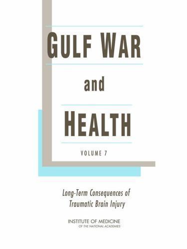 Gulf War and Health Vol. 7 : Long-Term Consequences of Traumatic Brain ...