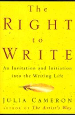 The Right to Write: An Invitation and Initiation Into the Writing Life ...