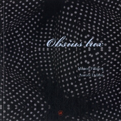 Obsius lux, Marion Fillancq et Aurore Delsoir | eBay