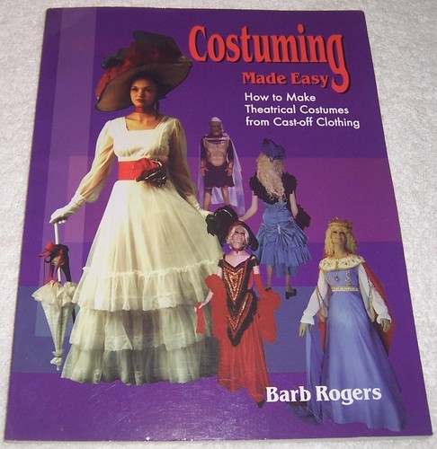 Costuming Made Easy: How to Make Theatrical Costumes from Cast-Off ...