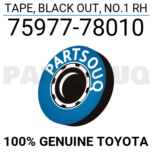7597778010 Genuine Toyota TAPE, BLACK OUT, NO.1 RH 75977-78010 | eBay