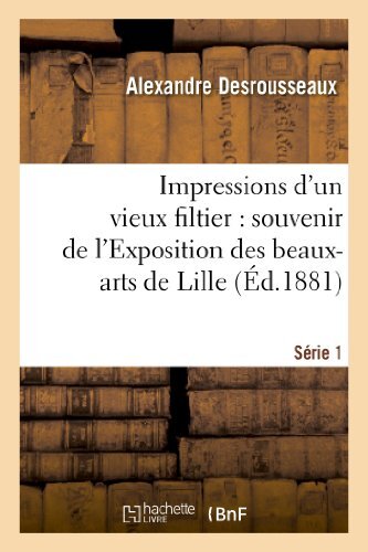 Impressions d'un vieux filtier : souvenir de l'Exposition des beaux ...