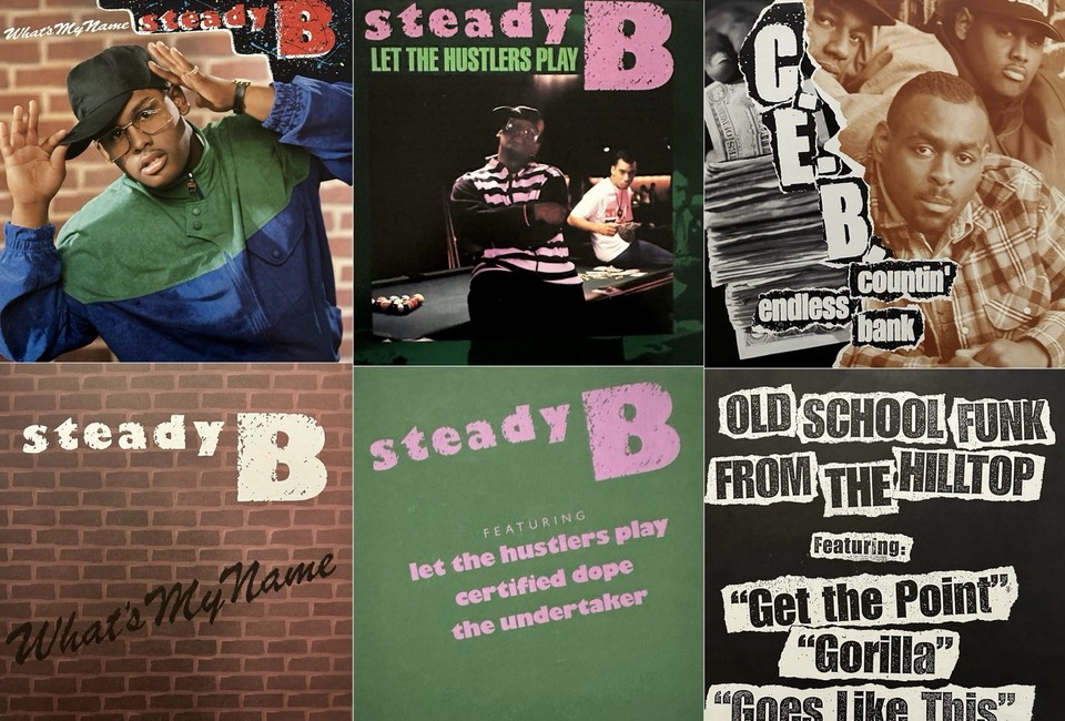 STEADY B WHATS MY NAME LET THE HUSTLERS PLAY C.E.B. COUNTIN ENDLESS ...