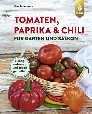 Eva Schumann Tomaten, Paprika & Chili für Garten und Balkon: Richtig ...