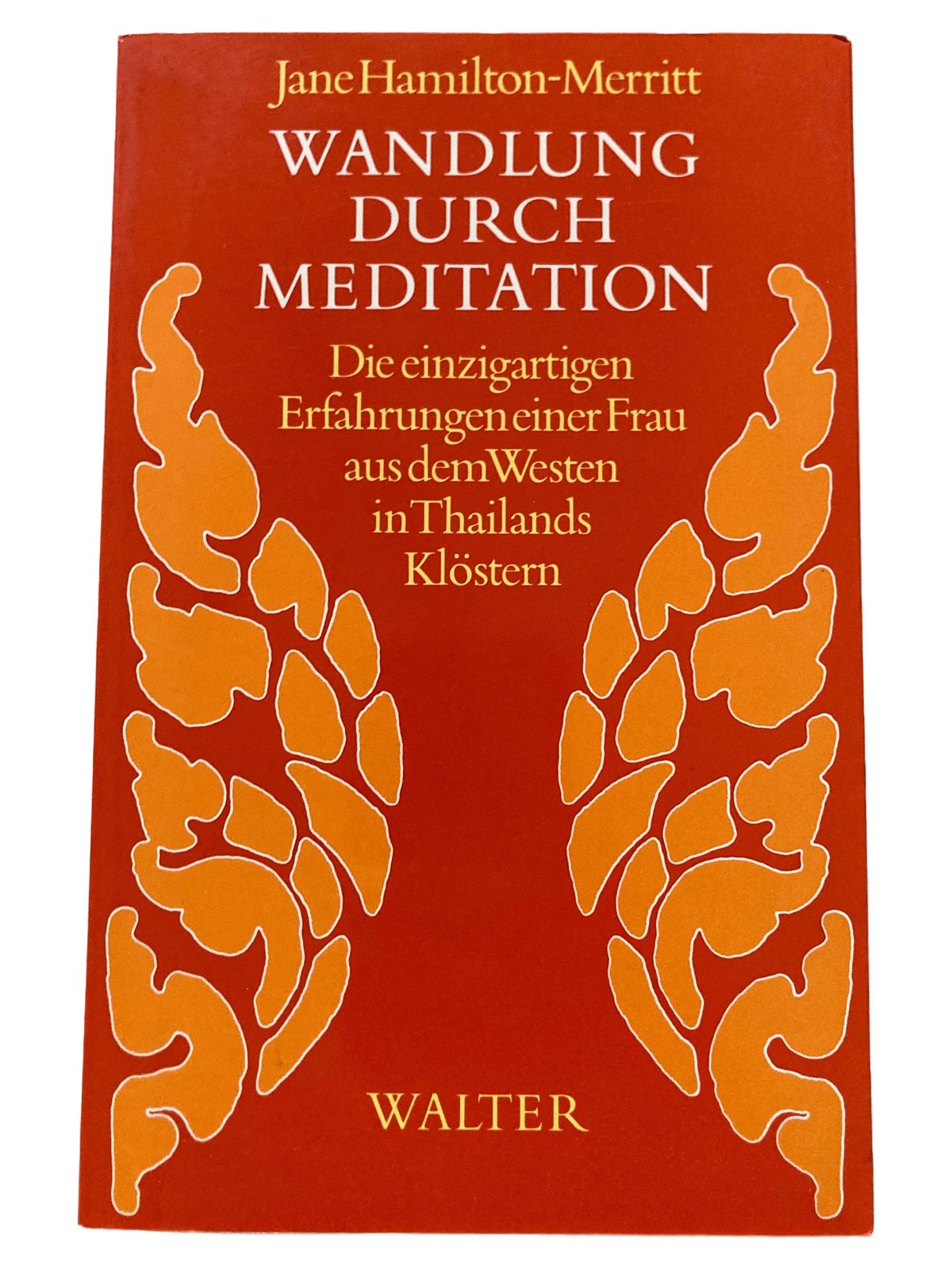 Jane Hamilton-Merritt: Wandlung durch Meditation Thailand Klöster ...