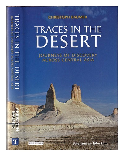 BAUMER, CHRISTOPH Traces in the desert : journeys of discovery across ...