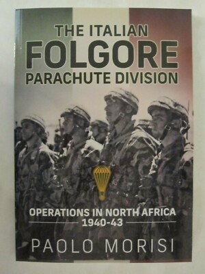 The Italian Folgore - Parachute Division North African Operations 1940 ...