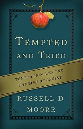 Tempted and Tried: Temptation and the Triumph of Christ by Moore ...