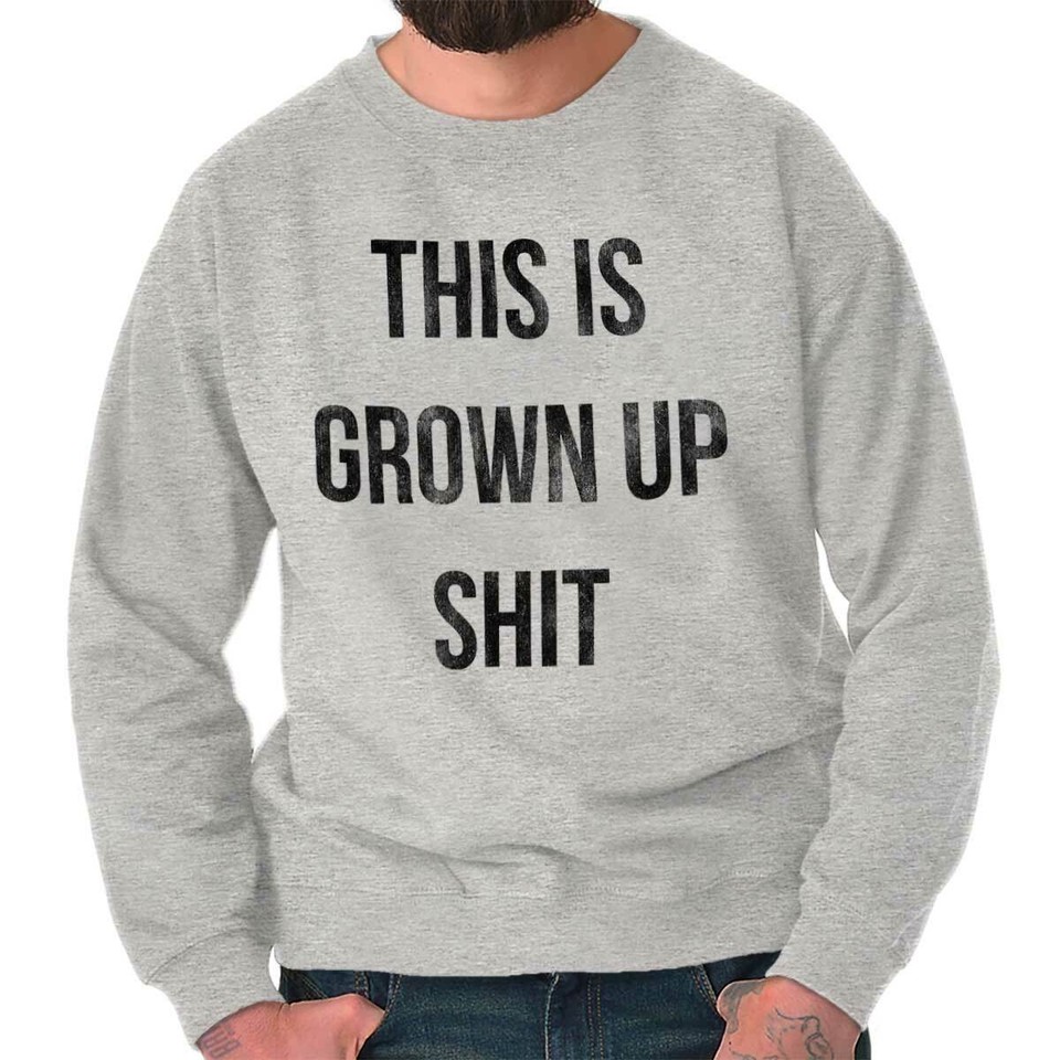 This Is Grown Up S**t Funny Adulting Gift Adult Long Sleeve Crew ...